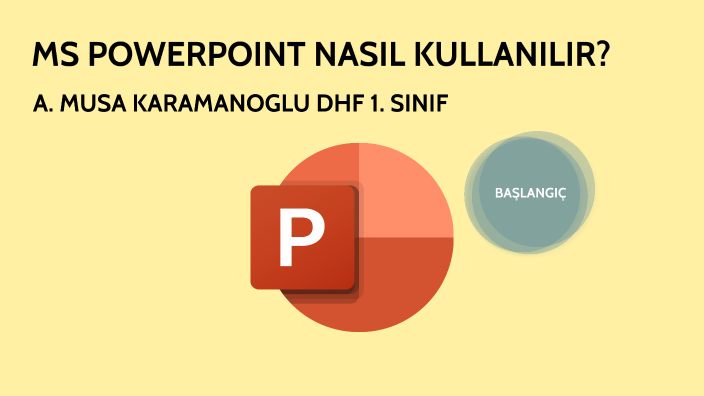 MS POWERPOINT NASIL KULLANILIR? by musa goodman on Prezi