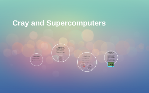 Cray and Supercomputers by Colin Green on Prezi