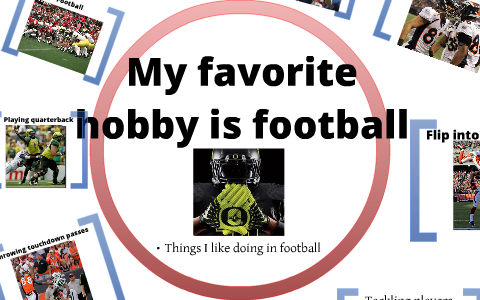 My favorite hobby is playing football by B Daldegan on Prezi