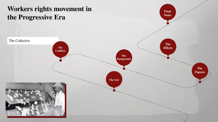 Workers rights movement in the Progressive Era by Nazary Chicas on Prezi