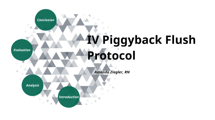 IV Piggyback Flush Protocol by Amanda Ziegler on Prezi