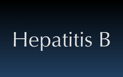 Specific STD Study; Hepatitis B by Reid Risinger on Prezi