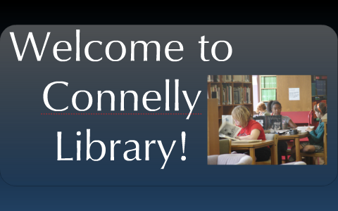 OLD VERSION - Introduction to the Library by Connelly Library on Prezi
