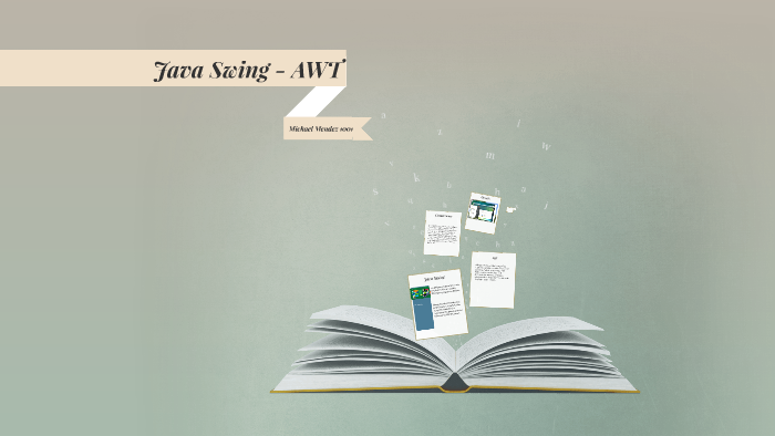 Java Swing - AWT by michael mendez on Prezi