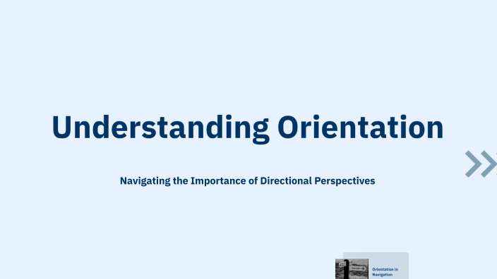 Understanding Orientation by Janile Bustamante on Prezi
