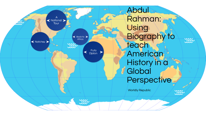 Teaching With Biography: Abdul Rahman by Caroline Allison on Prezi