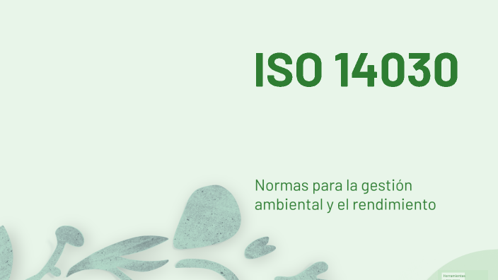 ISO 14030 by MARIA VIRGINIA HILARES VALVERDE on Prezi