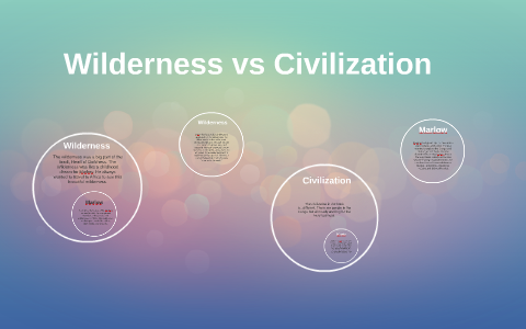 Wilderness vs Civilization by Gabby Kirker on Prezi