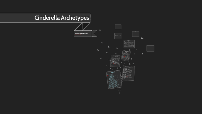Cinderella Archetypes by madalyn chavez on Prezi