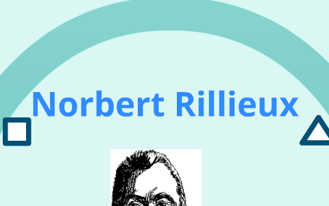 Norbert Rillieux by avery darby on Prezi