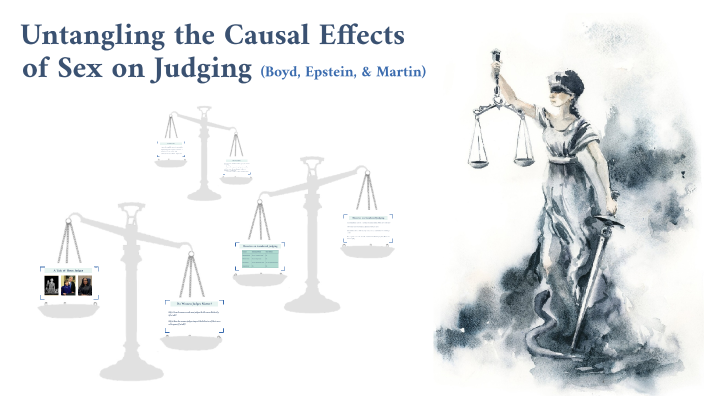 Untangling the Causal Effects of Sex on Judging by Kaleigh Ruiz on Prezi
