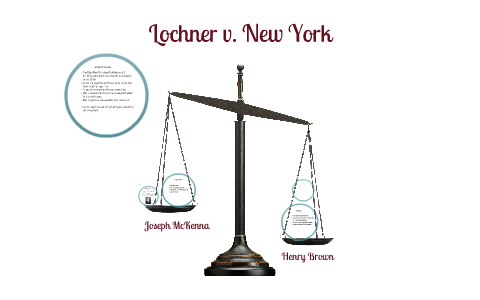 Lochner v. New York by Timothy Monroe on Prezi
