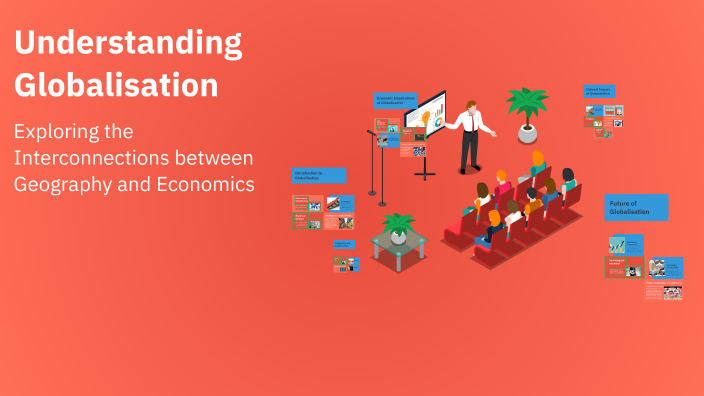 Understanding Globalisation by BYRON LITTLEJOHN on Prezi