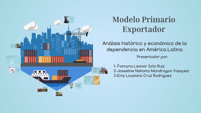 Modelo Primario Exportador by Emy Cruz on Prezi