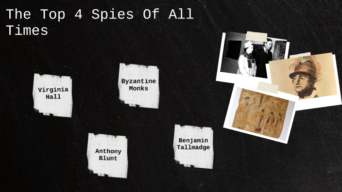 The Top 4 Spies Of All Times by ΙΩΑΝΝΗΣ-ΕΦΡΑΙΜ ΑΓΓΕΛΟΥ on Prezi