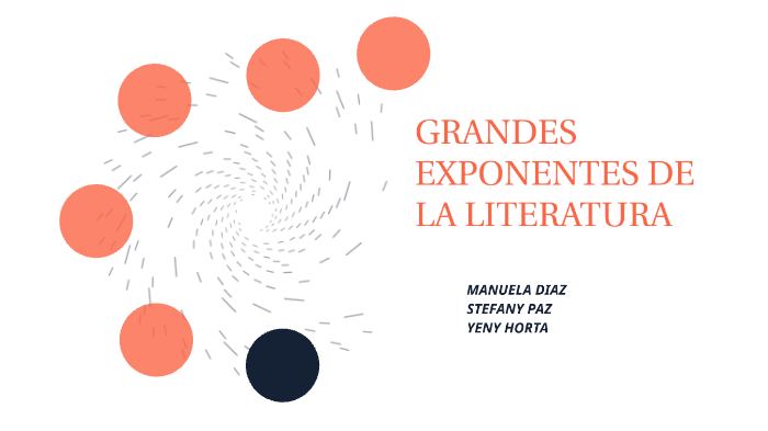 PRINCIPALES EXPONENTES DE LA LITERATURA by YENY HORTA on Prezi
