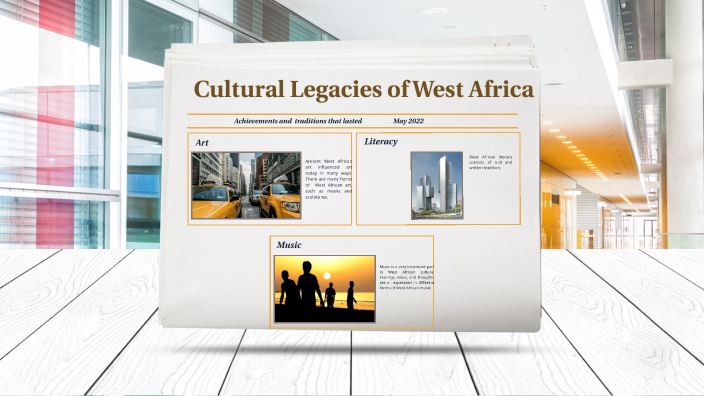 Cultural Legacies of West Africa by Avika Goel on Prezi