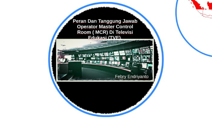 Peran Dan Tanggung Jawab Operator Master Control Room ( MCR) by Christ ...