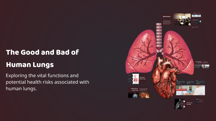 The Good and Bad of Human Lungs by Ahmed Abbas on Prezi