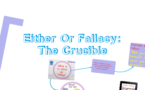 either or fallacy: the crucible by Tyler Favale on Prezi