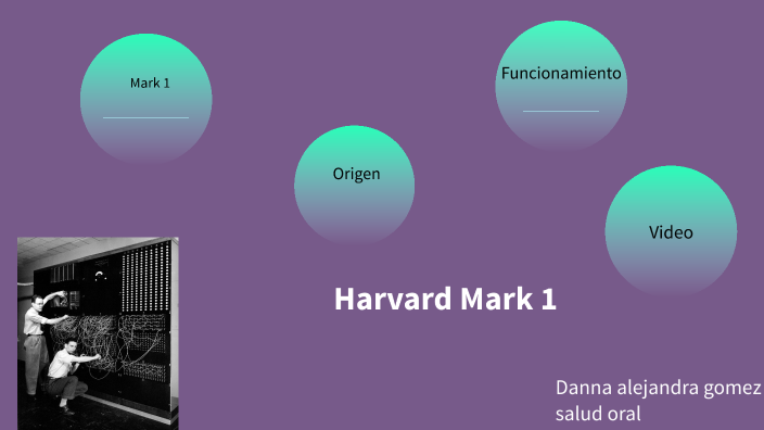 HARVARD MARK 1 by Danna Alejandra Gómez on Prezi