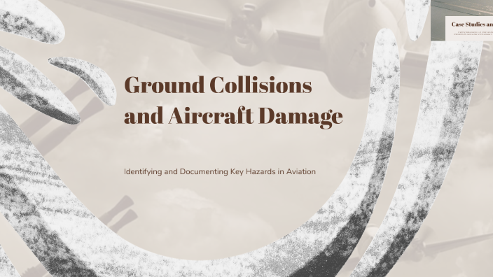 Ground Collisions and Aircraft Damage by warren churm on Prezi