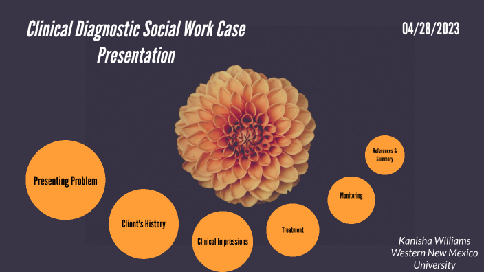 Clinical Diagnostic Social Work Case Presentation by kanisha w on Prezi