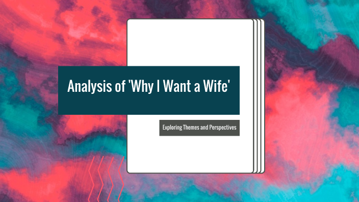 Analysis of 'Why I Want a Wife' by George Nguyen on Prezi