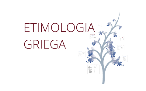 ETIMOLOGIA GRIEGA by ximena hdz jmz on Prezi
