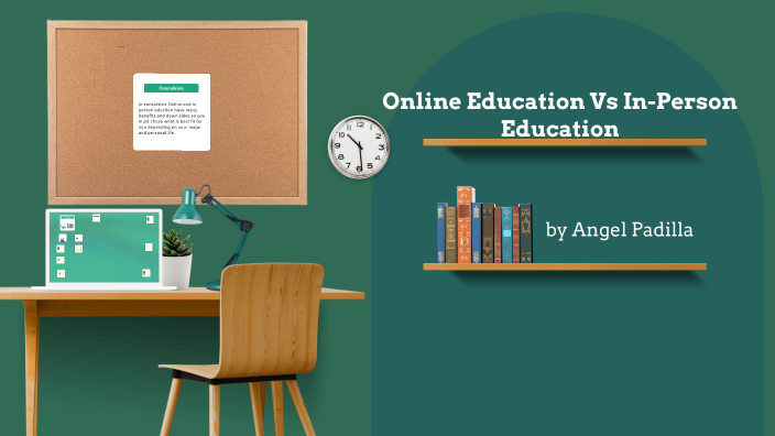 Online Education Vs In-Person Education by Angel Padilla on Prezi