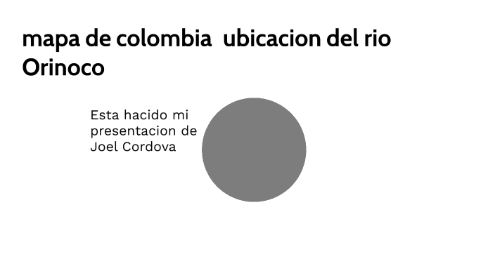 mapa de colombia ubicacion del rio Orinoco by Joel Cordova on Prezi