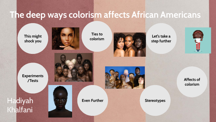 The deep ways colorism affects African Americans by Hadiyah Khalfani on Prezi