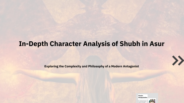 In-Depth Character Analysis of Shubh in Asur by Infinity on Prezi