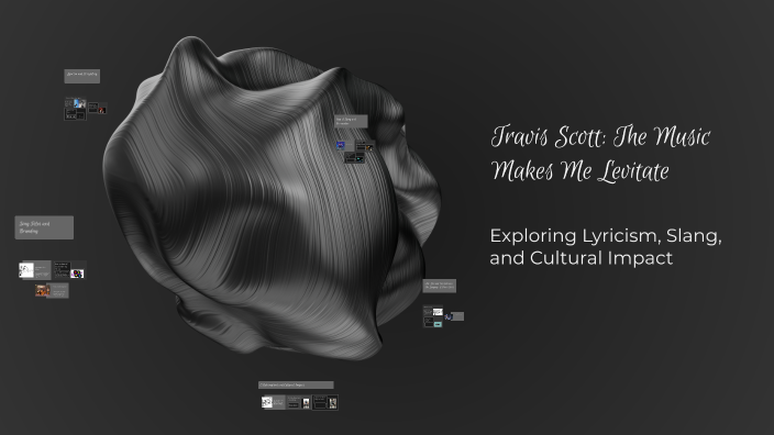Travis Scott: The Music Makes Me Levitating by milo blomqvist on Prezi