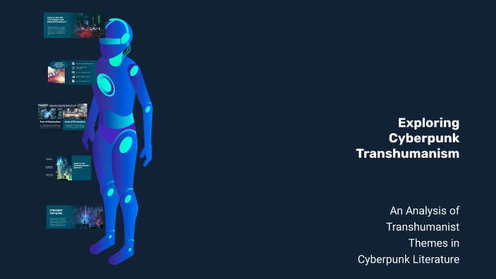Exploring Cyberpunk Transhumanism by Adam Sakh on Prezi