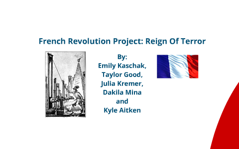 French Revolution: Reign of Terror by Kyle Aitken on Prezi