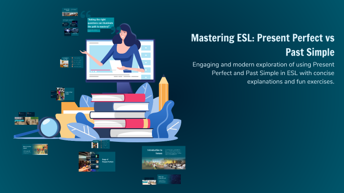 Mastering ESL: Present Perfect vs Past Simple by Kazimierz Ganzke on Prezi