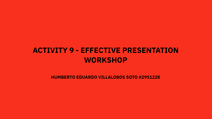 Actividad 9 - Effective Presentation Workshop by lalovs28 on Prezi