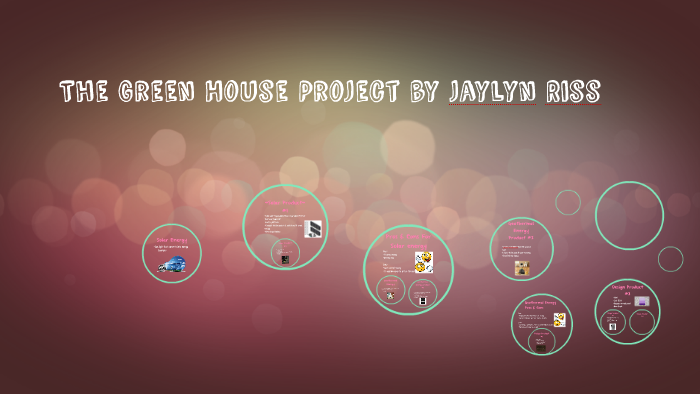 The Green House Project by Jaylyn Riss by Jaylyn Riss on Prezi