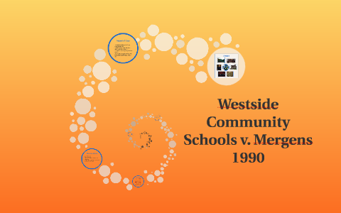 Westside Community Schools v. Mergens (1990) by Jordan Smiley on Prezi