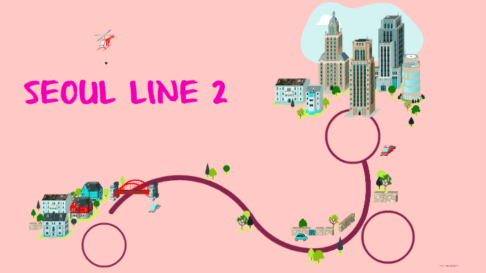 SEOUL LINE 2 by 미선 나 on Prezi