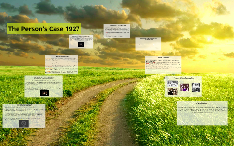 The Persons Case 1927 by Maackinley Mauro on Prezi
