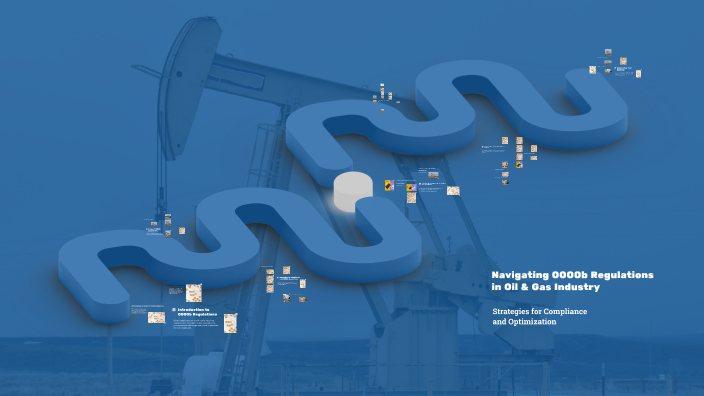 Navigating OOOOb Regulations in Oil & Gas Industry by Adil Dhanani on Prezi