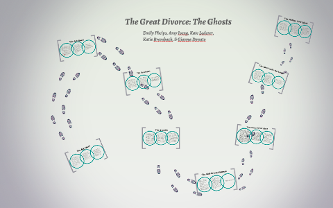 The Great Divorce: The Ghosts by Emily Phelps on Prezi