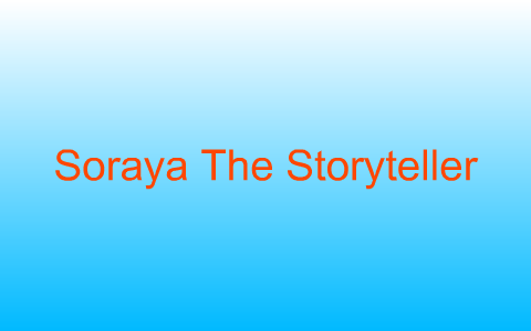 Soraya The Storyteller By Rosanne Hawke by Brittany Macleod on Prezi
