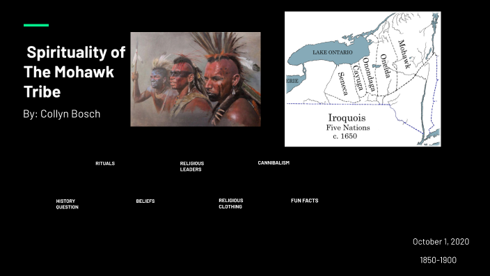 Religion and Rituals of The Mohawk Tribe by Collyn Bosch on Prezi