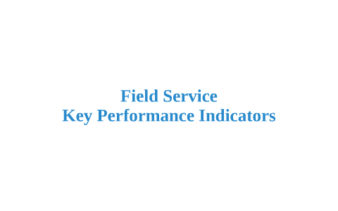 Field Service KPI's by Nefer Lopez on Prezi