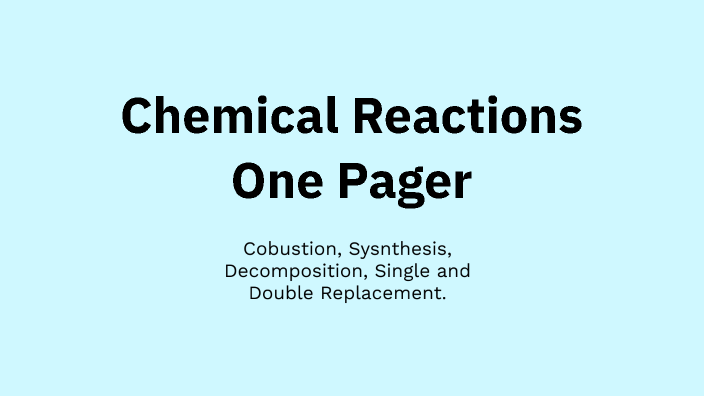 Chemical Reactions One Pager by Joey Bergum on Prezi