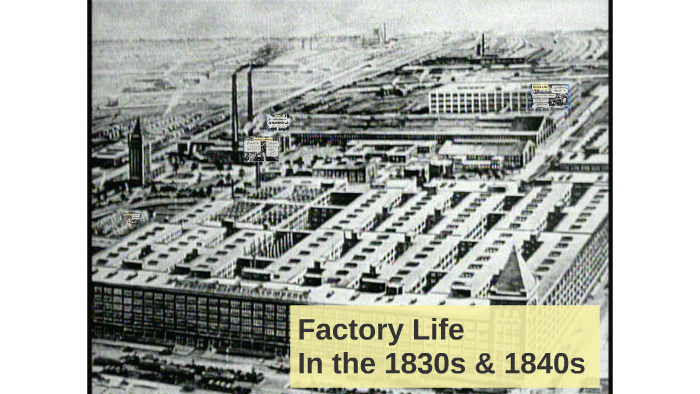 Factory Life in the 1830s by Travis Gardner on Prezi