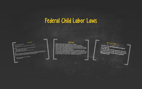 Federal Child Labor Laws by Ezekiel Wertz on Prezi